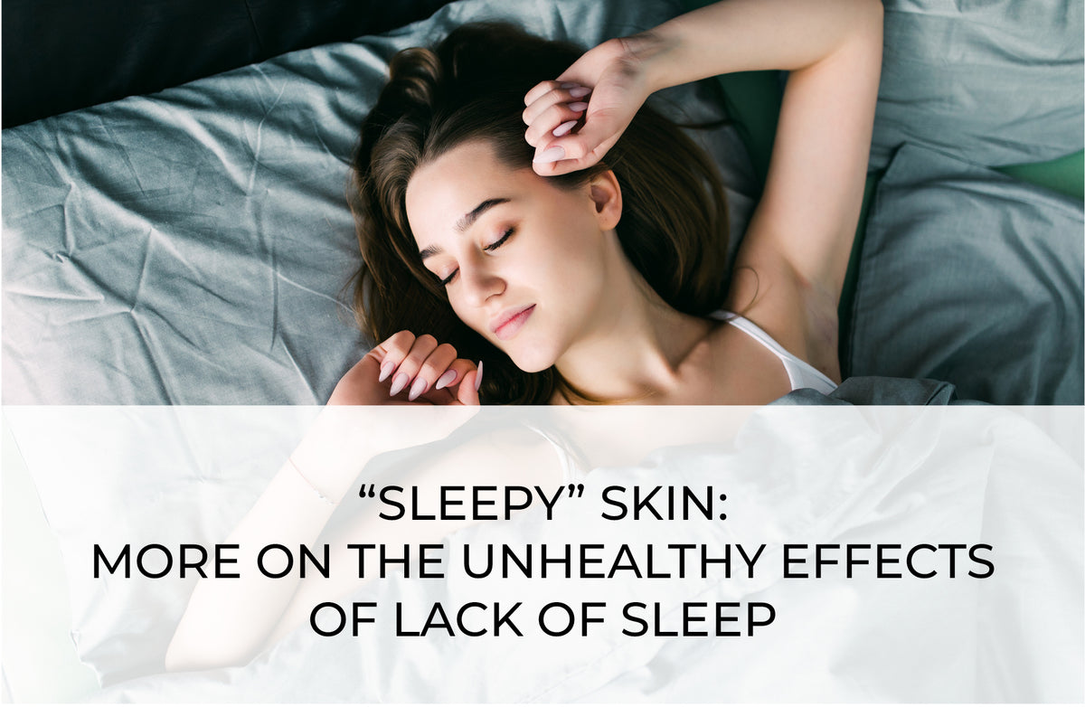 "SLEEPY" SKIN: MORE ON THE UNHEALTHY EFFECTS OF LACK OF SLEEP ...